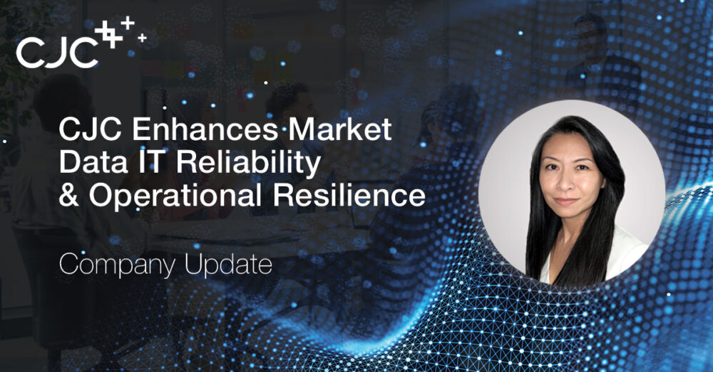 CJC Enhances Market Data IT Reliability & Operational Resilience | CJC